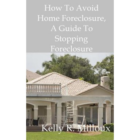 How to Avoid Home Foreclosure: A Guide to Stopping Foreclosure ...