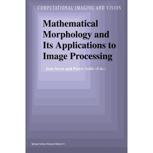 Mathematical Morphology and Its Applications to Image Processing ...