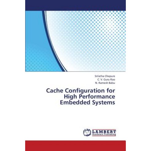 Cache Configuration for High Performance Embedded Systems Paperback ...