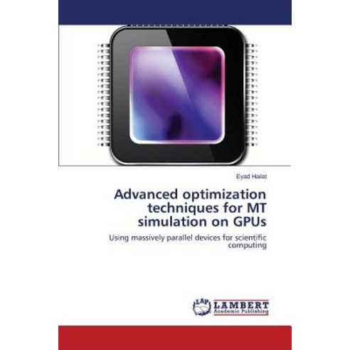 Advanced Optimization Techniques for MT Simulation on Gpus Paperback ...