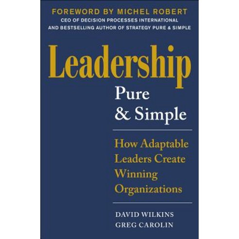 Leadership Pure and Simple: How Transformative Leaders Create Winning ...