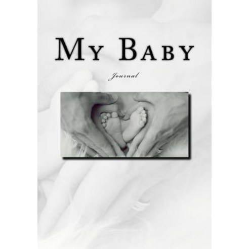 My Baby: Journal 7" X 10" Durable Glossy Softcover 150 Lined Pages ...