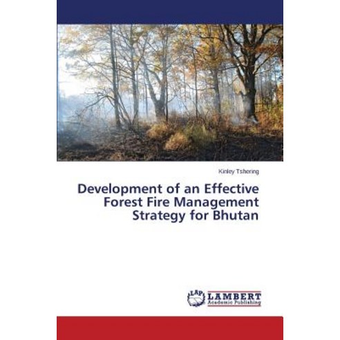 Development of an Effective Forest Fire Management Strategy for Bhutan ...