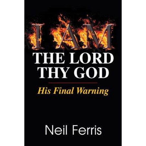 I Am the Lord Thy God: His Final Warning Paperback, Teach Services, Inc ...