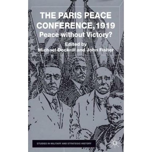 The Paris Peace Conference 1919: Peace Without Victory? Hardcover ...