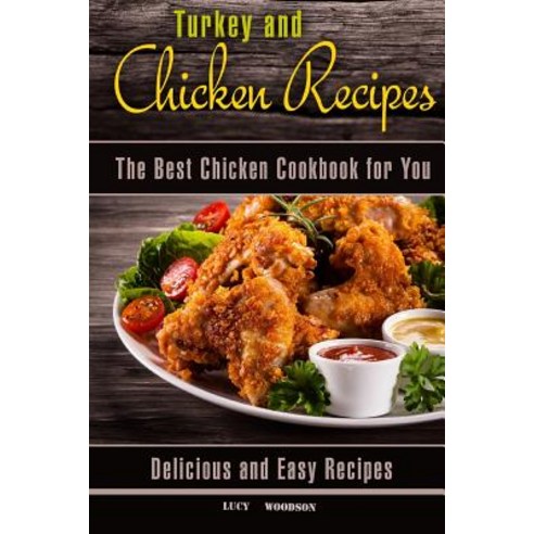 Turkey and Chicken Recipes: The Best Chicken Cookbook for You ...