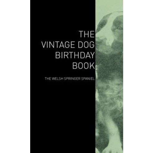 The Vintage Dog Birthday Book - The Welsh Springer Spaniel Hardcover ...