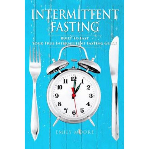 Intermittent Fasting: Built to Fast. Your True Intermittent Fasting ...