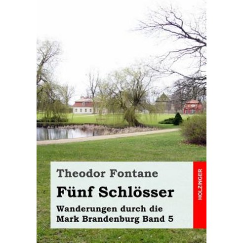 Wanderungen Durch Die Mark Brandenburg Band 5: Funf Schlosser Paperback ...