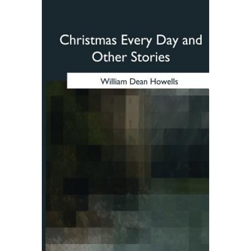 Christmas Every Day and Other Stories Paperback, Createspace ...