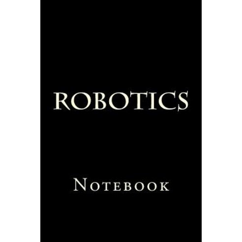 Robotics: Notebook Paperback, Createspace Independent Publishing ...