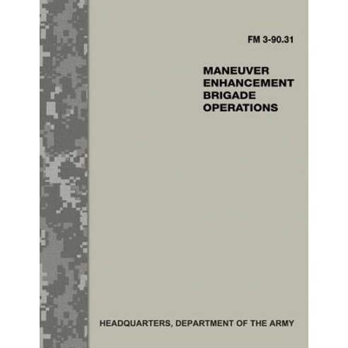 Maneuver Enhancement Brigade Operations (FM 3-90.31) Paperback ...