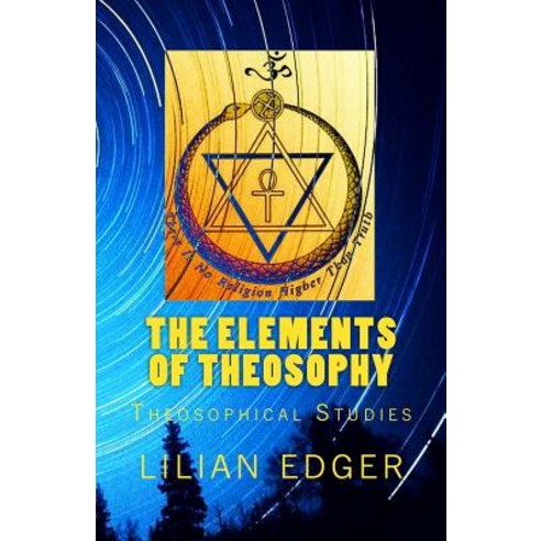 The Elements of Theosophy Paperback, Createspace Independent Publishing ...