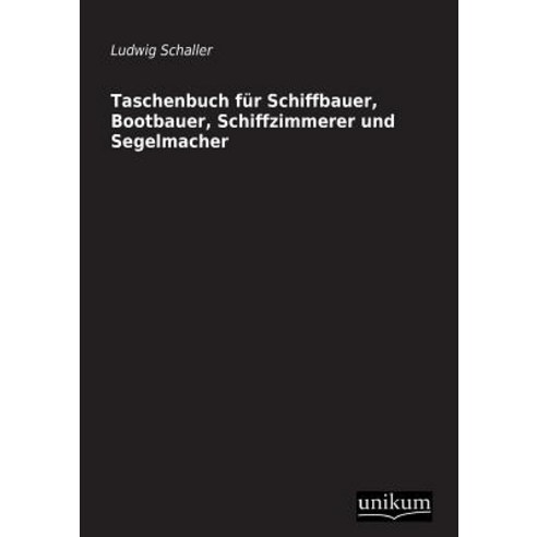 Taschenbuch Fur Schiffbauer Bootbauer Schiffzimmerer Und Segelmacher ...