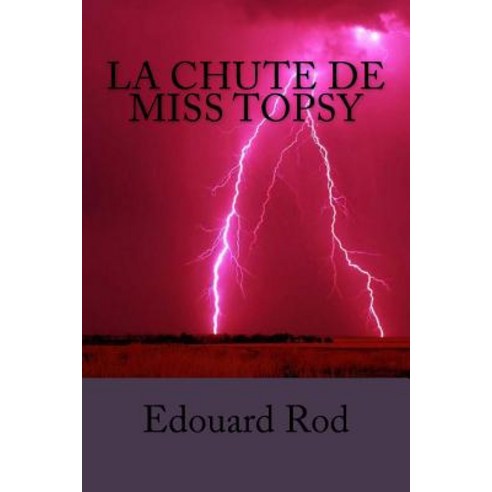 La Chute de Miss Topsy Paperback, Createspace Independent Publishing ...