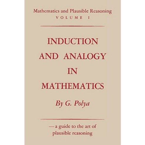 Mathematics and Plausible Reasoning Volume 1: Induction and Analogy in ...