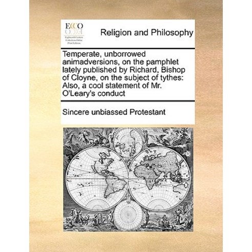 Temperate Unborrowed Animadversions on the Pamphlet Lately Published by ...