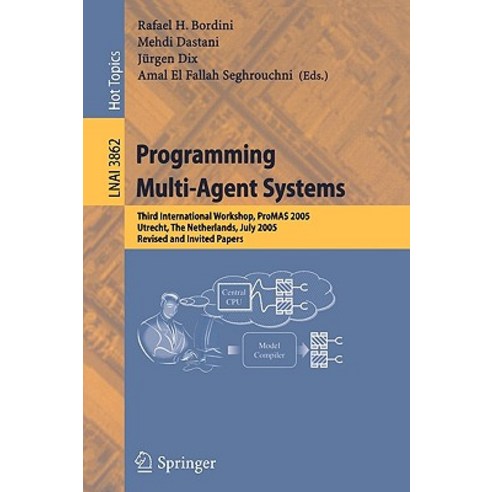 Programming Multi-Agent Systems: Third International Workshop Promas 2005 Utrec