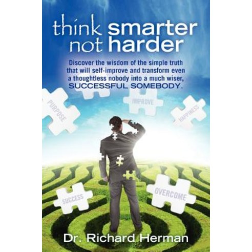 Think Smarter Not Harder: Discover the Wisdom of the Simple Truth That ...
