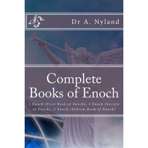 Complete Books of Enoch: 1 Enoch (First Book of Enoch) 2 Enoch (Secrets ...