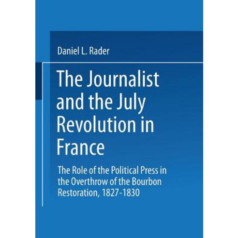 The Journalists and the July Revolution in France: The Role of the ...