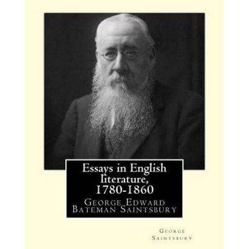 Essays in English Literature 1780-1860 by: George Saintsbury: George ...