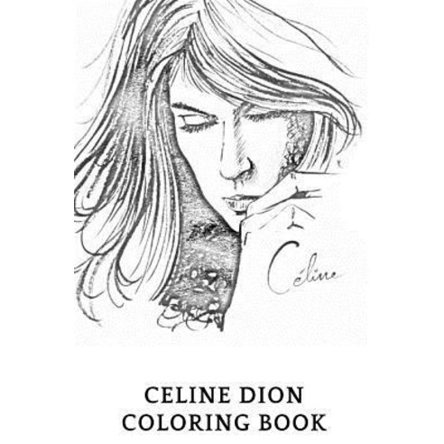 Celine Dion Coloring Book: Legendary Chanson Singer and Beautiful Vocal ...