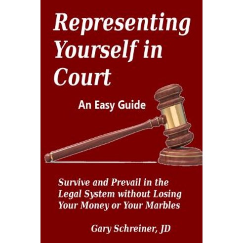 Representing Yourself in Court: Survive and Prevail in the Legal System ...
