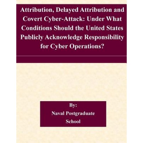 Attribution Delayed Attribution and Covert Cyber-Attack Paperback ...