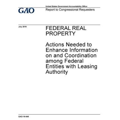 Federal Real Property Actions Needed to Enhance Information on and ...