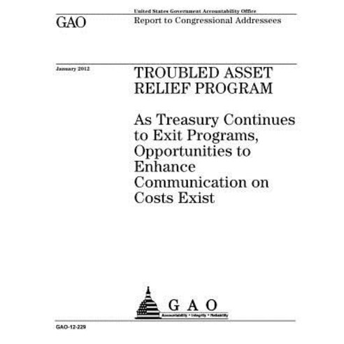 Troubled Asset Relief Program: As Treasury Continues to Exit Programs ...