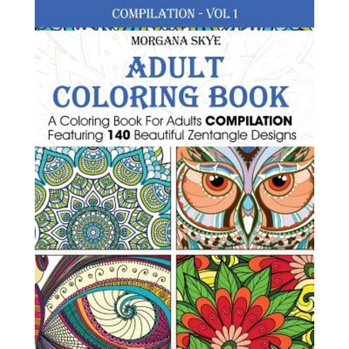 Adult Coloring Book: Coloring Book for Adults Compilation Featuring 140 ...