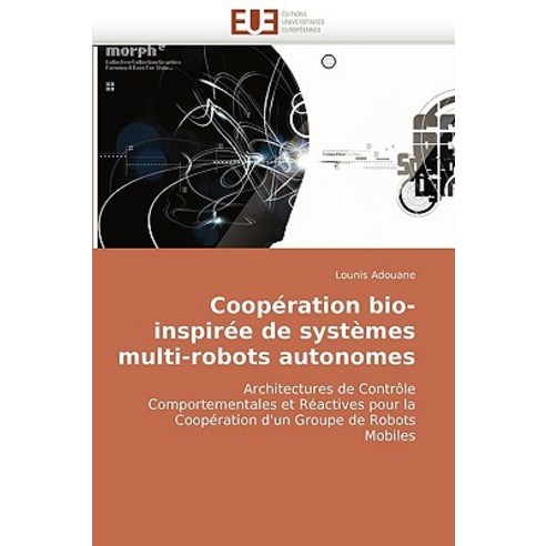 Cooperation Bio-Inspiree de Systemes Multi-Robots Autonomes = Coopa(c ...