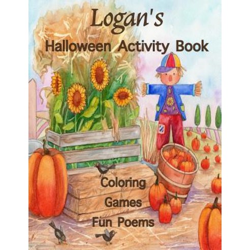 Logan''s Halloween Activity Book: Personalized Book for Logan: Coloring ...