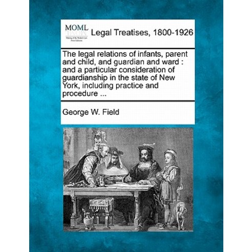 The Legal Relations of Infants Parent and Child and Guardian and Ward ...