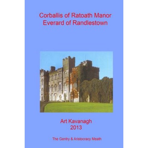 Corballis of Ratoath Manor Everard of Randlestown: The Landed Gentry ...