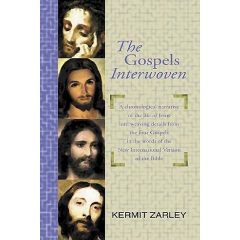 The Gospels Interwoven: A Chronological Narrative of the Life of Jesus ...