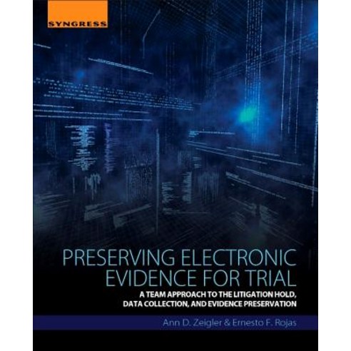 Preserving Electronic Evidence for Trial: A Team Approach to the ...
