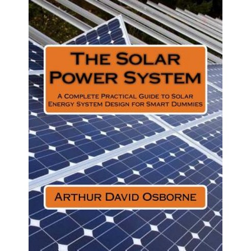 The Solar Power System: A Complete Practical Guide to Solar Energy ...