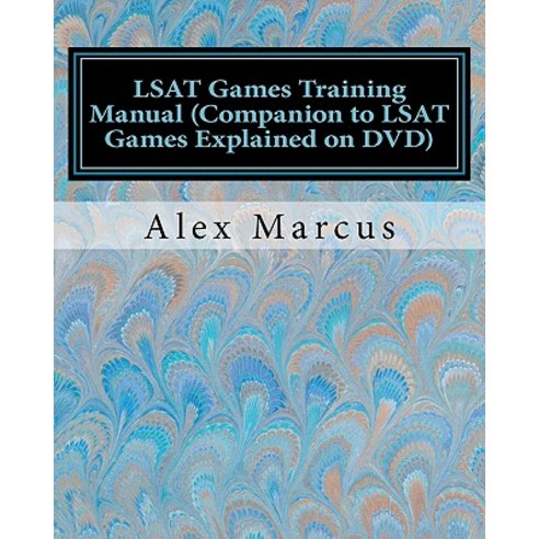 LSAT Games Training Manual (Companion to LSAT Games Explained on DVD ...