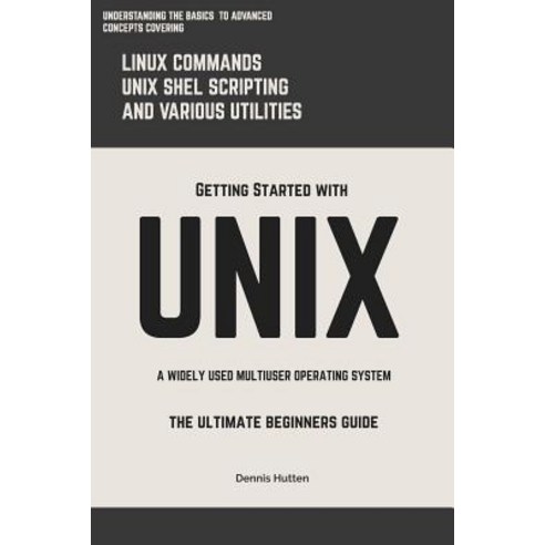 Unix: Getting Started with Unix the Ultimate Beginners Guide Paperback ...