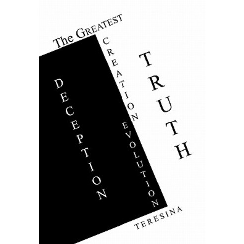 The Greatest Truth Deception: Creation-Evolution Paperback, Xlibris ...