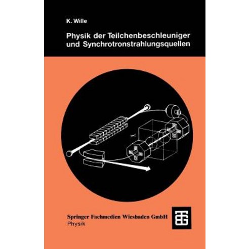 Physik Der Teilchenbeschleuniger Und Synchrotronstrahlungsquellen: Eine ...