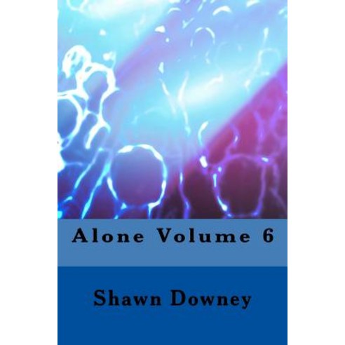 Alone Volume 6 Paperback, Createspace Independent Publishing Platform ...