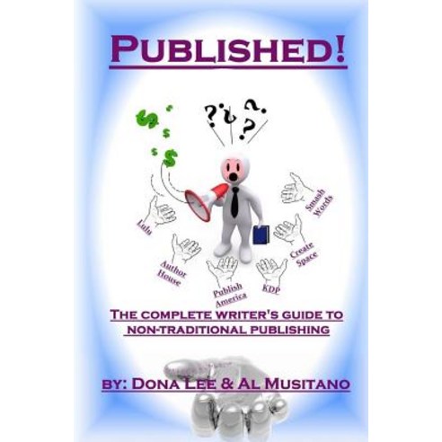 Published! the Complete Guide to Non-Traditional Publishing Paperback ...