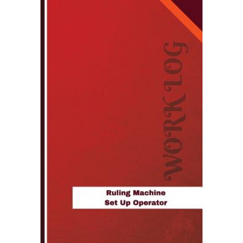Ruling Machine Set Up Operator Work Log: Work Journal Work Diary Log - 126 Page