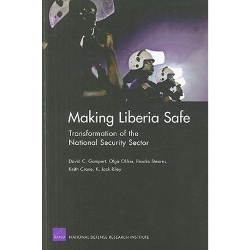 Making Liberia Safe: Transformation of the National Security Sector ...