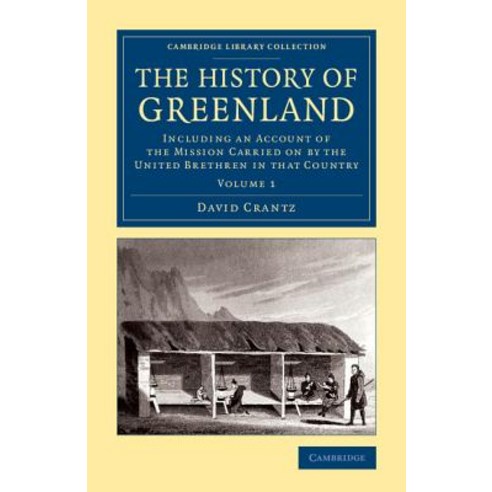 The History of Greenland:Including an Account of the Mission Carried on ...
