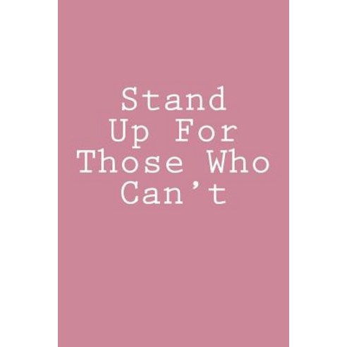 Stand Up for Those Who Can''t: Notebook 150 Lined Pages Softcover 6 X 9 ...