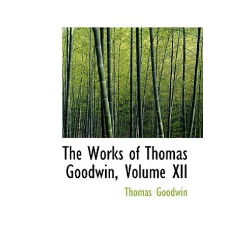 The Works of Thomas Goodwin Volume XII Paperback, BiblioLife - 가격 변동 추적 ...